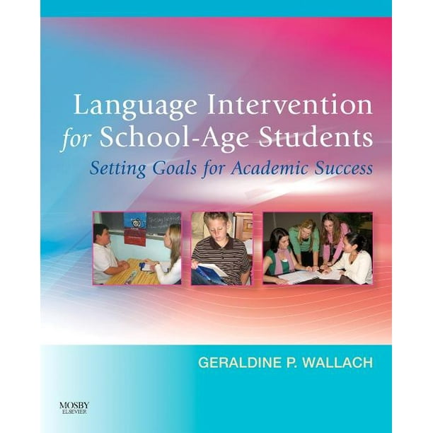 Language Intervention for School-Age Students : Setting Goals for ...