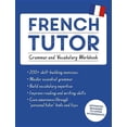 Language Tutors French Tutor: Grammar and Vocabulary Workbook (Learn ...