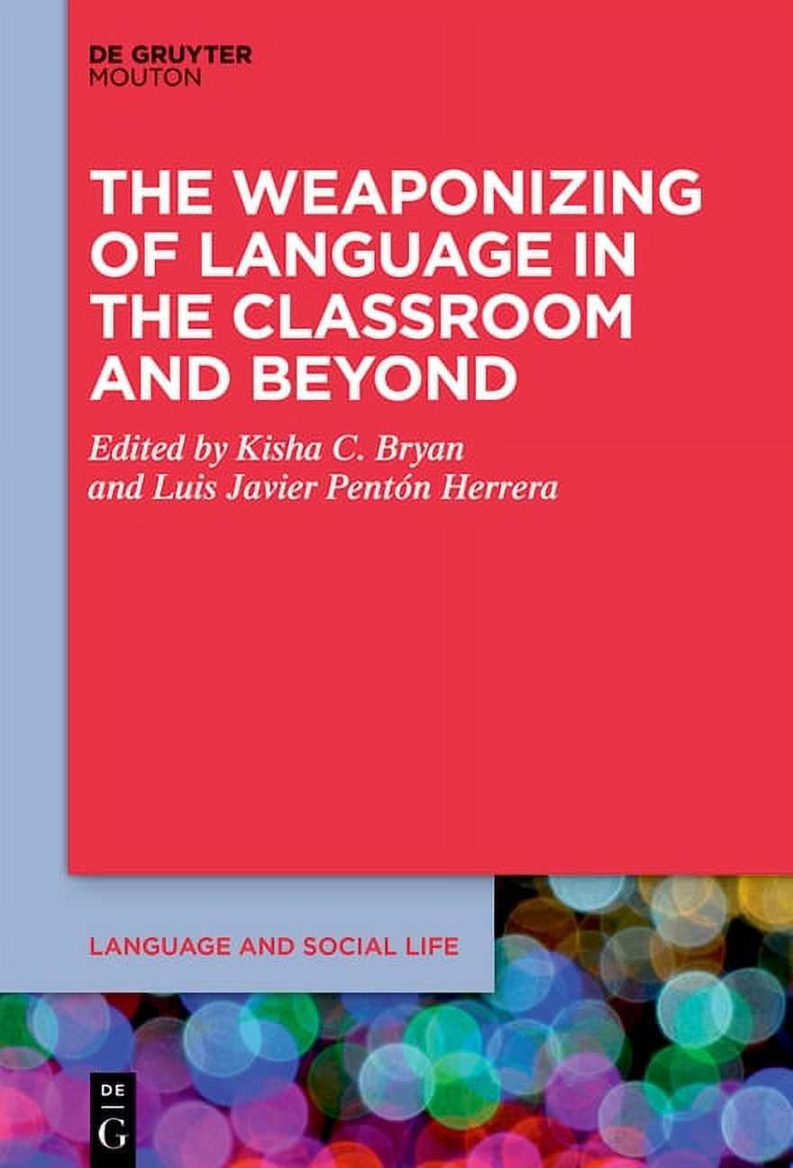 Language and Social Life [lsl] The Weaponizing of Language in the ...