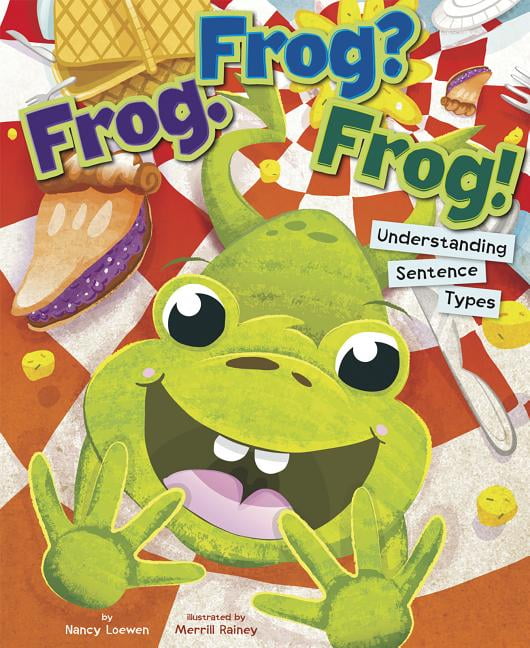 Language on the Loose: Frog. Frog? Frog!: Understanding Sentence Types ...