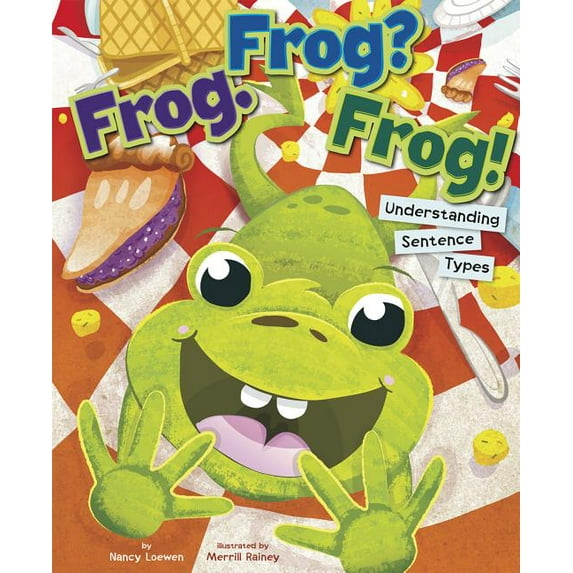 Language on the Loose: Frog. Frog? Frog!: Understanding Sentence Types ...