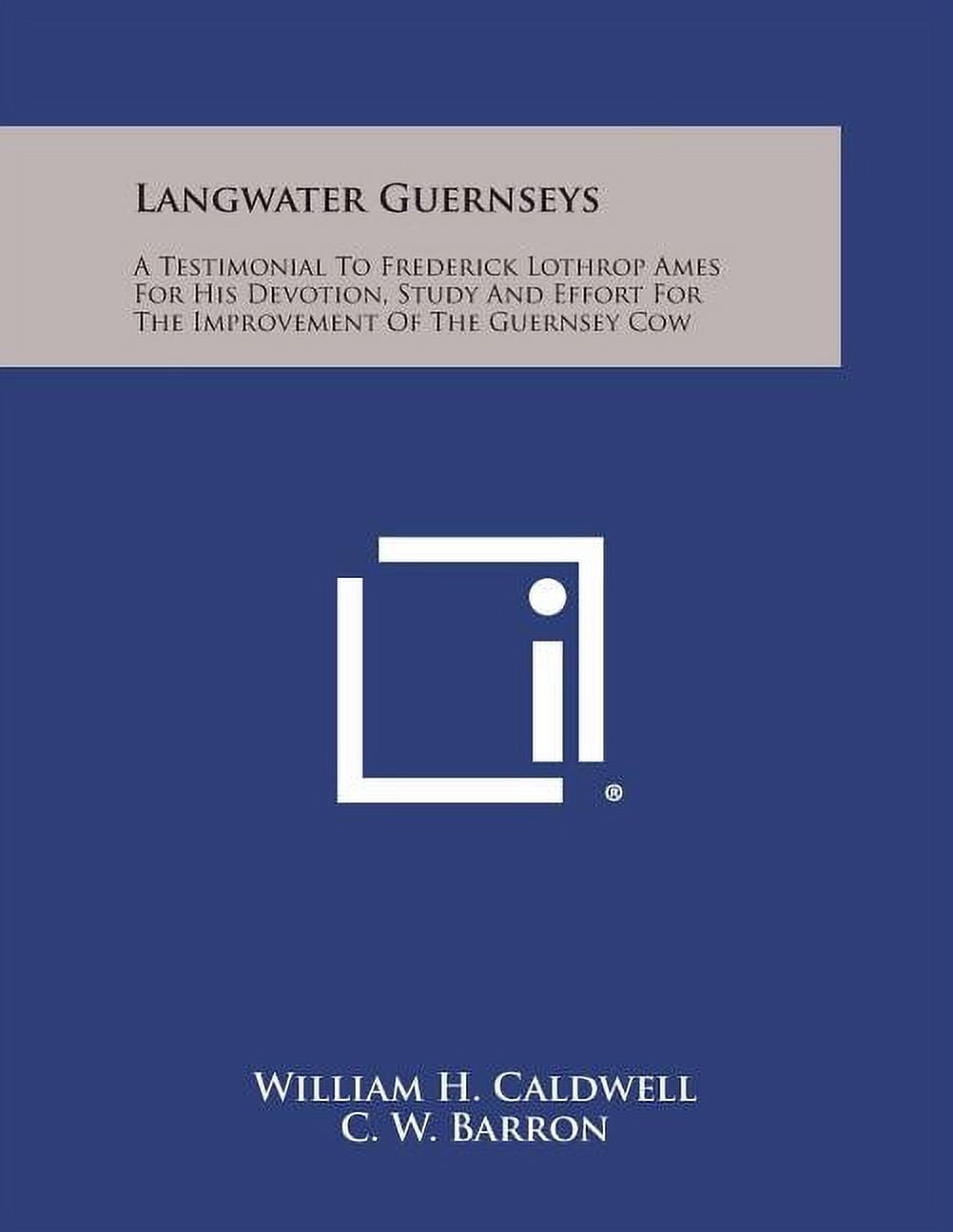 Langwater Guernseys: A Testimonial to Frederick Lothrop Ames for His ...