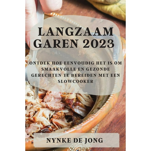 Langzaam garen 2023: Ontdek hoe eenvoudig het is om smaakvolle en ...