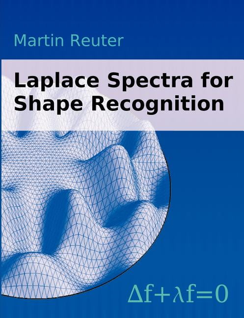Laplace Spectra for Shape Recognition (Paperback) by Martin Reuter ...