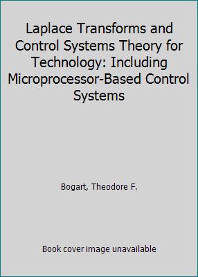 Pre-Owned Laplace Transforms and Control Systems Theory for Technology: Including Microprocessor ...