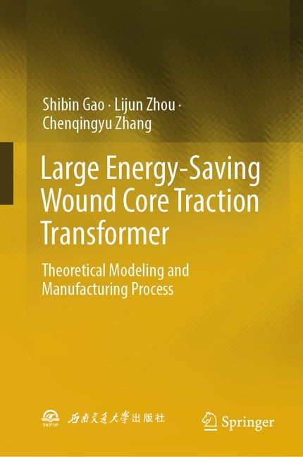 Large Energy-Saving Wound Core Traction Transformer: Theoretical ...
