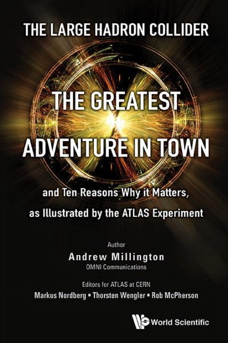 Large Hadron Collider, The: The Greatest Adventure in Town and Ten ...