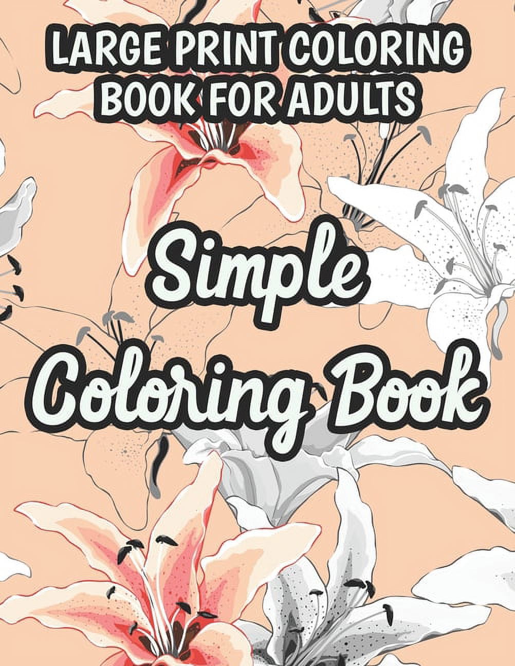 Large Print Coloring Book For Adults Simple Coloring Book: Flower ...