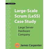 Large-Scale Scrum (LeSS) Case Study: Large Server Hardware Company ...