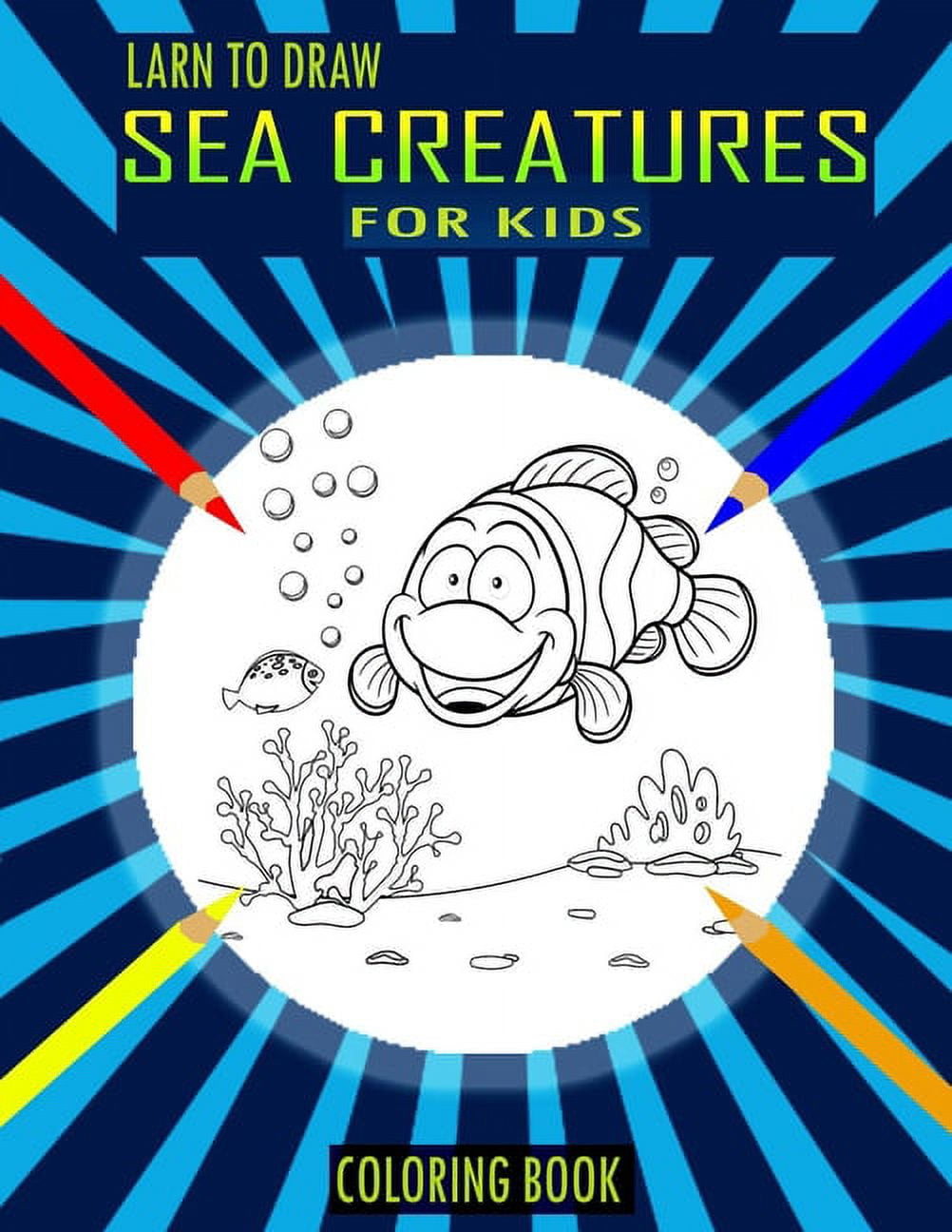 Larn To Draw Sea Creatures Coloring Book For Kids: Super Fun Coloring ...