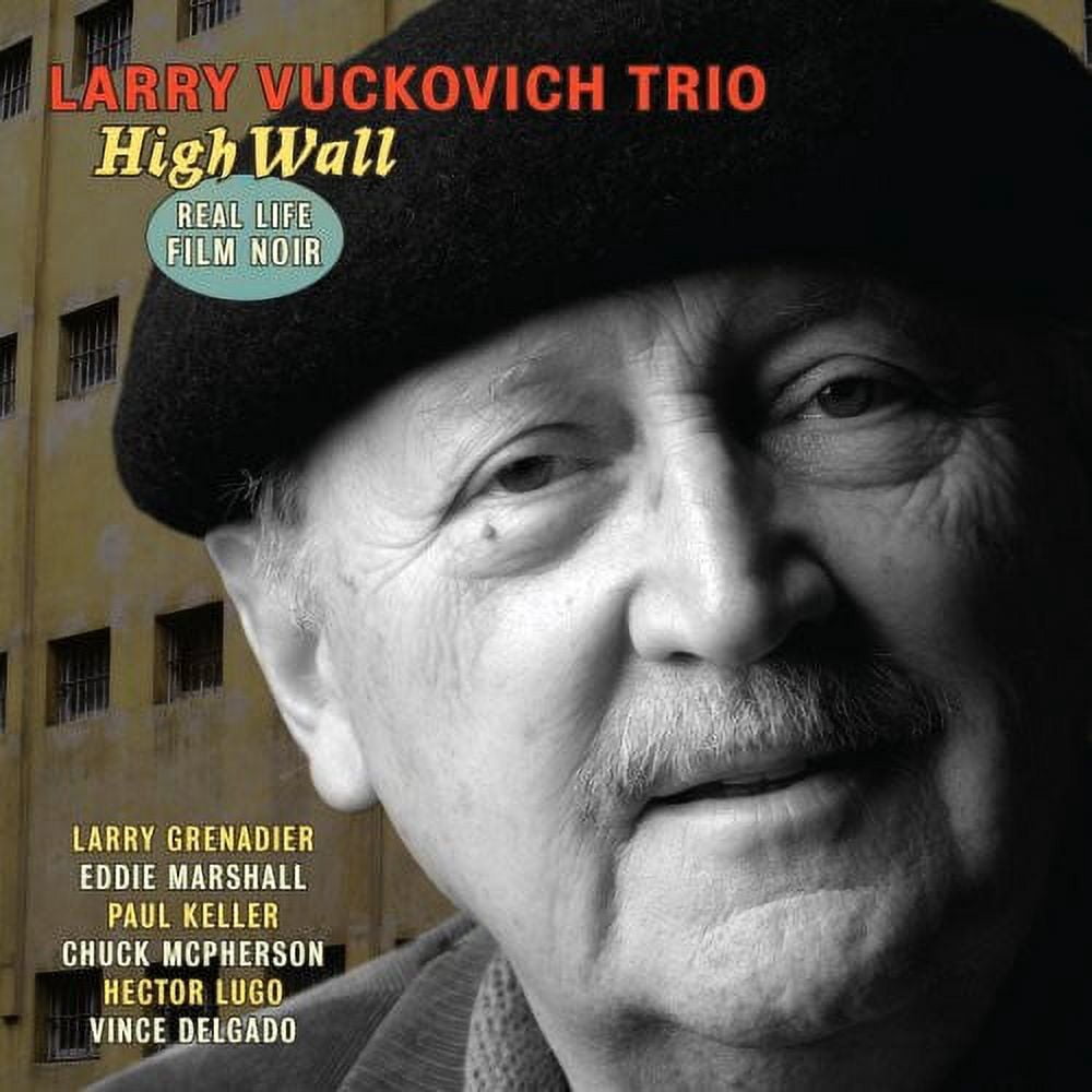 Larry Vuckovich - High Wall: Real Life Film Noir - Music & Performance ...
