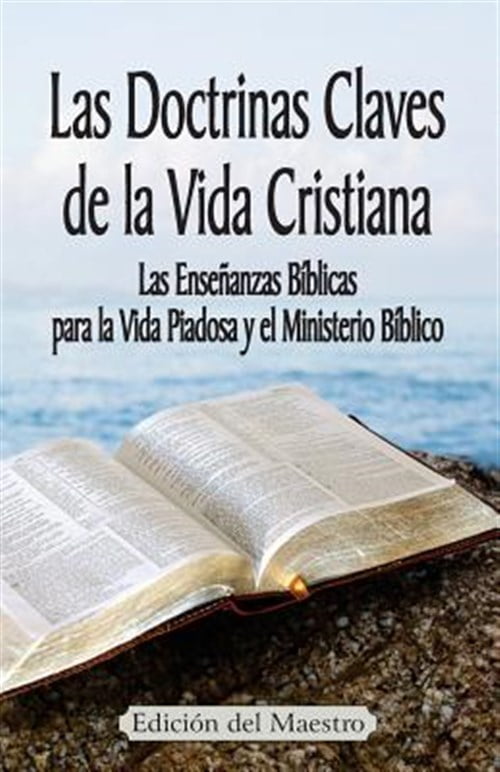 Las Doctrinas Claves de la Vida Cristiana (Edicion del Maestro): Las ...