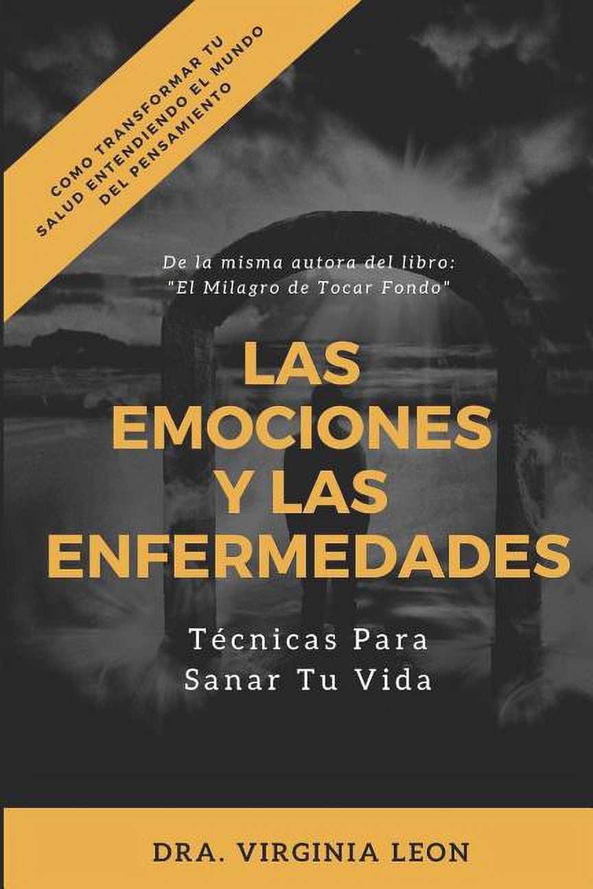 Las Emociones Y Las Enfermedades: T?cnicas Para Sanar Tu Vida - Walmart.com