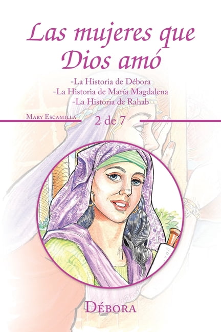 Las Mujeres Que Dios AmÃ³: -la Historia De DÃ©bora -la Historia De MarÃ ...