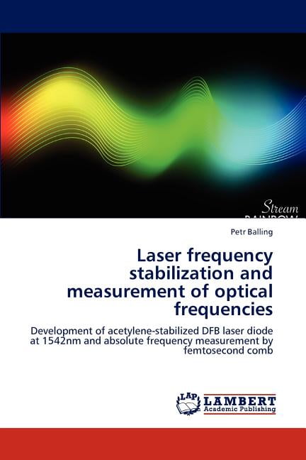 Laser Frequency Stabilization and Measurement of Optical Frequencies ...