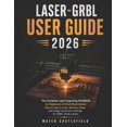 Laser-Grbl User Guide 2026: The Complete Laser Engraving Handbook for ...