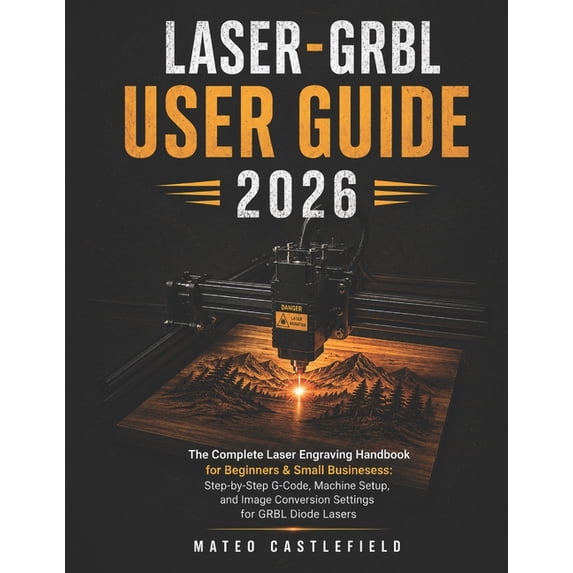 Laser-Grbl User Guide 2026: The Complete Laser Engraving Handbook for ...