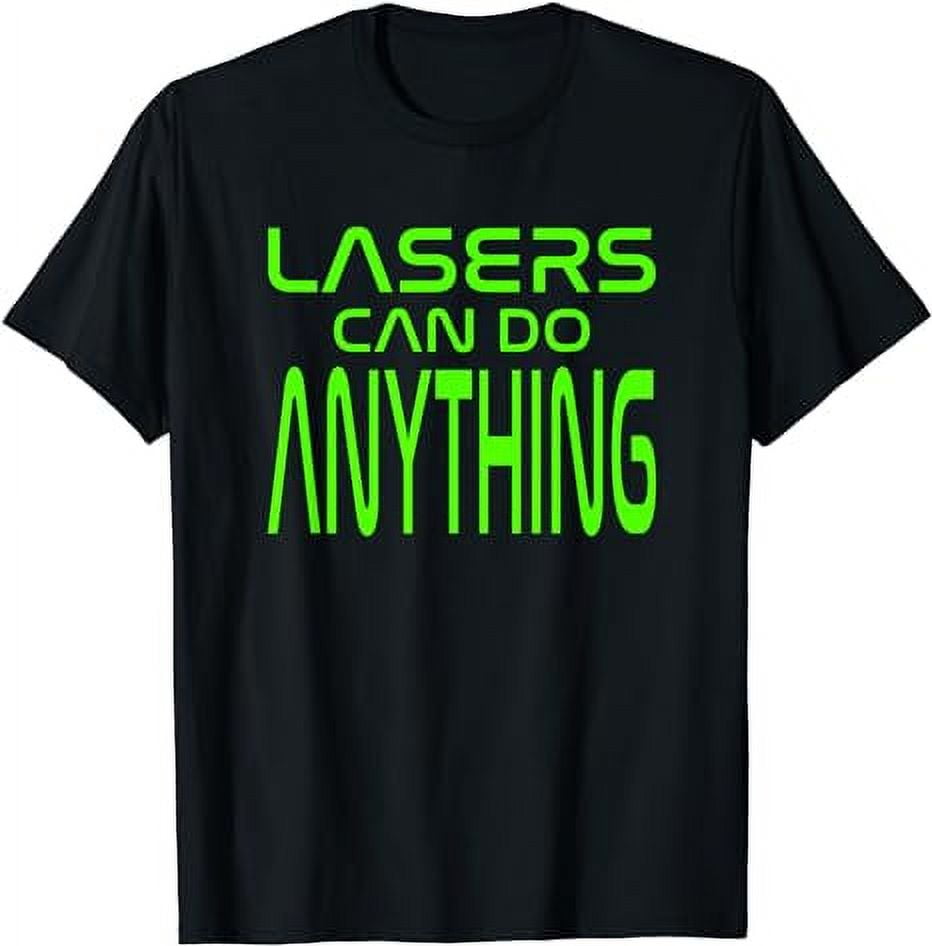 Lasers Can Do Anything Science Space Physics Tutor Student T-Shirt ...
