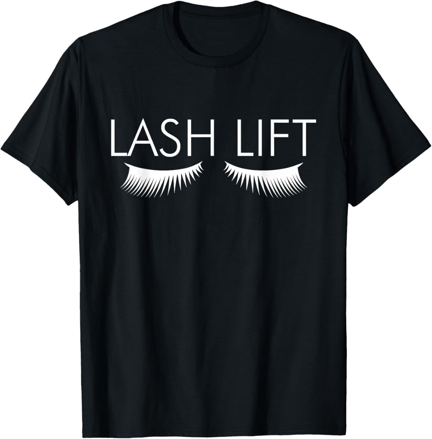 Lash Lift Eyelash Lash Artist Lash Tech Lash Lift T-Shirt men and women ...