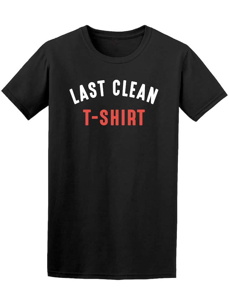 Last Clean Shirt T-Shirt Men -Image by Shutterstock, Male Small ...