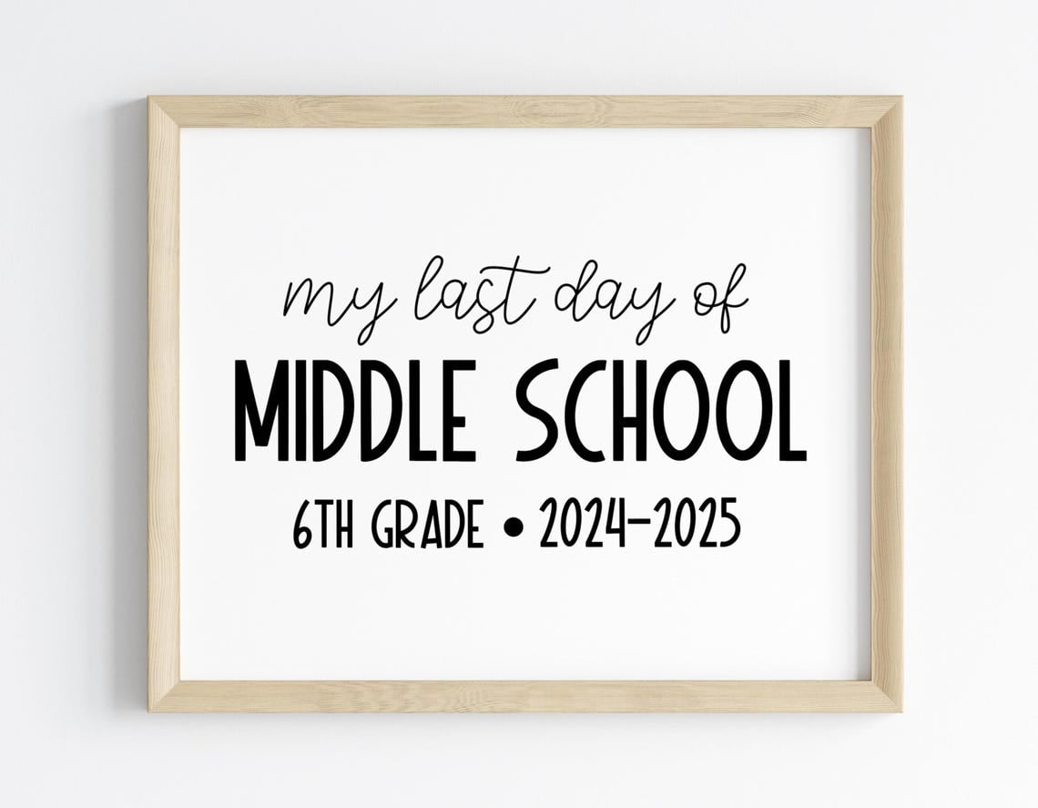 Last Day Of 6Th Grade Sign, Last Day Of Middle School 2024-2025, Sixth ...