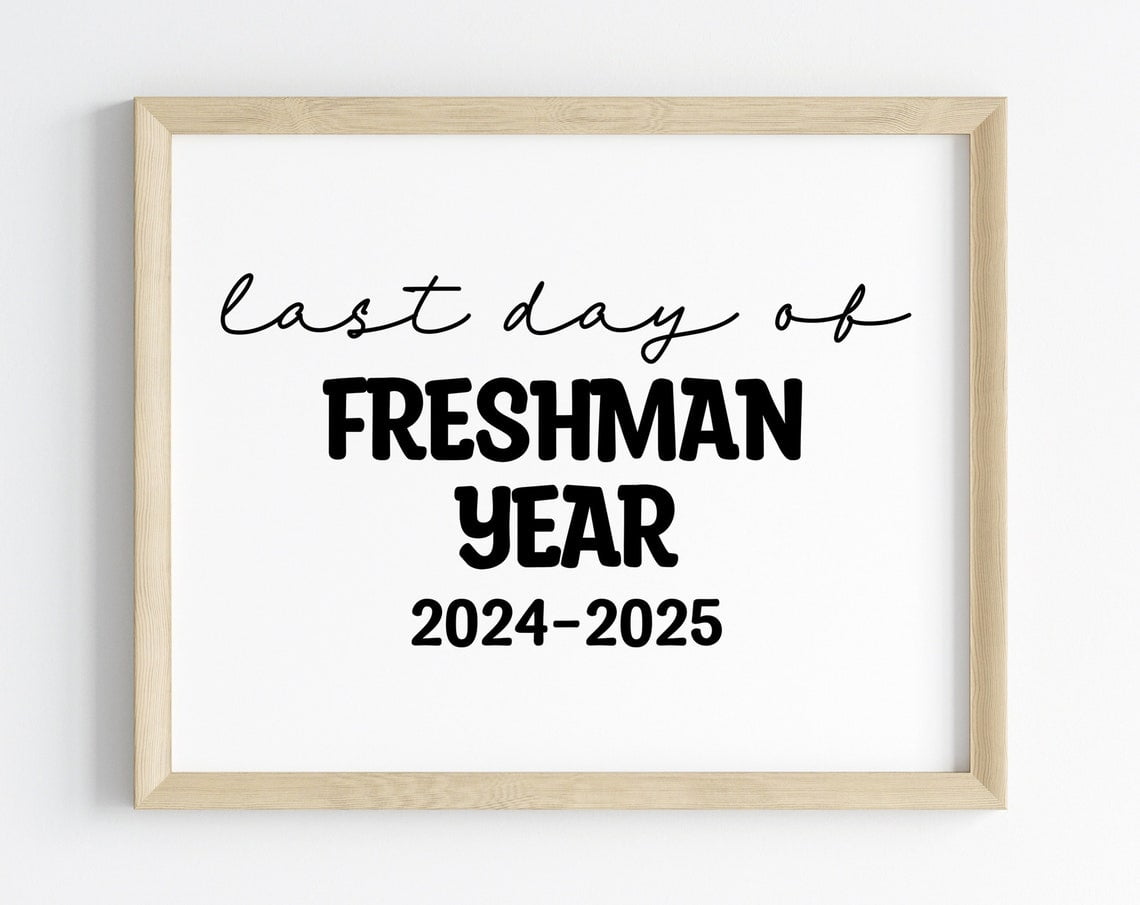 Last Day Of Freshman Year 2024-2025, Last Day Of 9Th Grade Sign Last ...