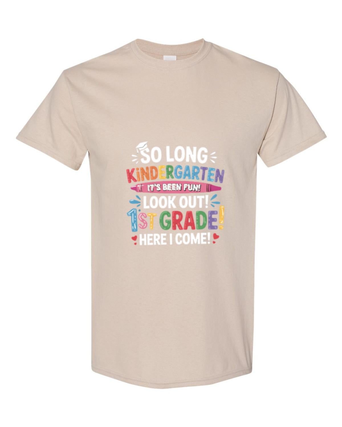 Last Day Grad Quote So Long Kindergarten Look Out First Grade Unisex T ...