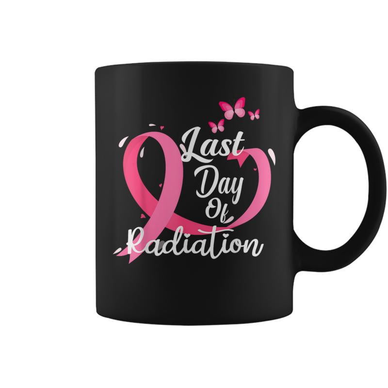 Last Day Of Radiation Treatment Breast Cancer Awareness Coffee Mugs ...