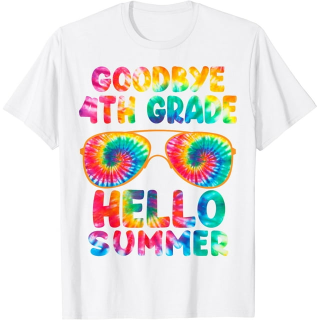 Last Day Of School Goodbye 4th Grade Hello Summer Tie Dye T-Shirt ...