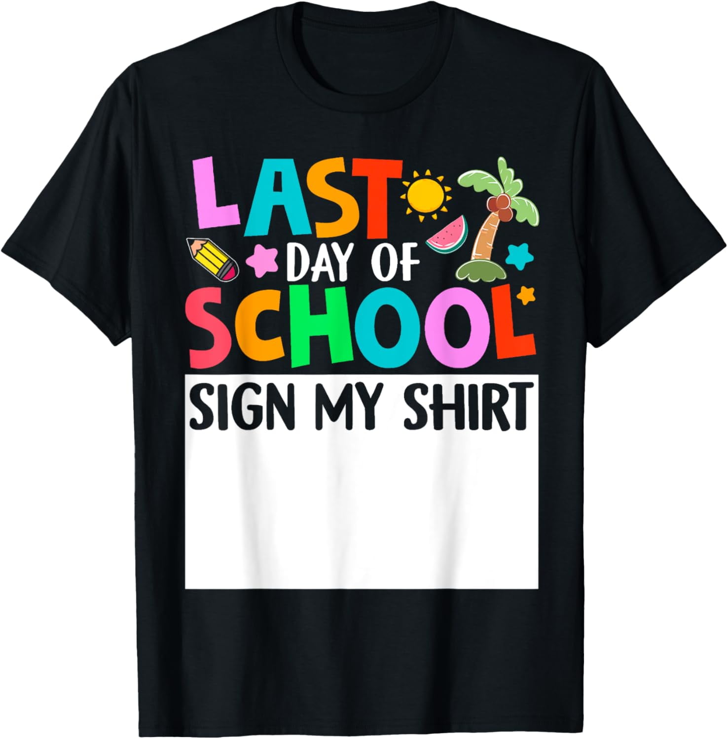 Last Day Of School Sign My Shirt Funny Student Kids Boy Girl T-Shirt ...