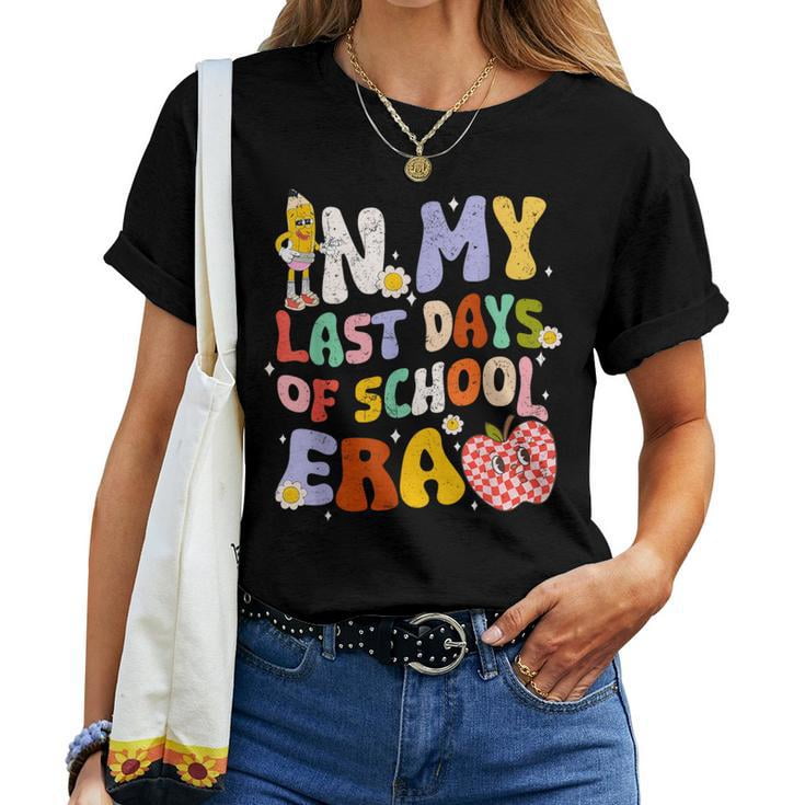In My Last Day Of School Era Teacher Student End Of School Women T-Shirt, Fun Classroom ...