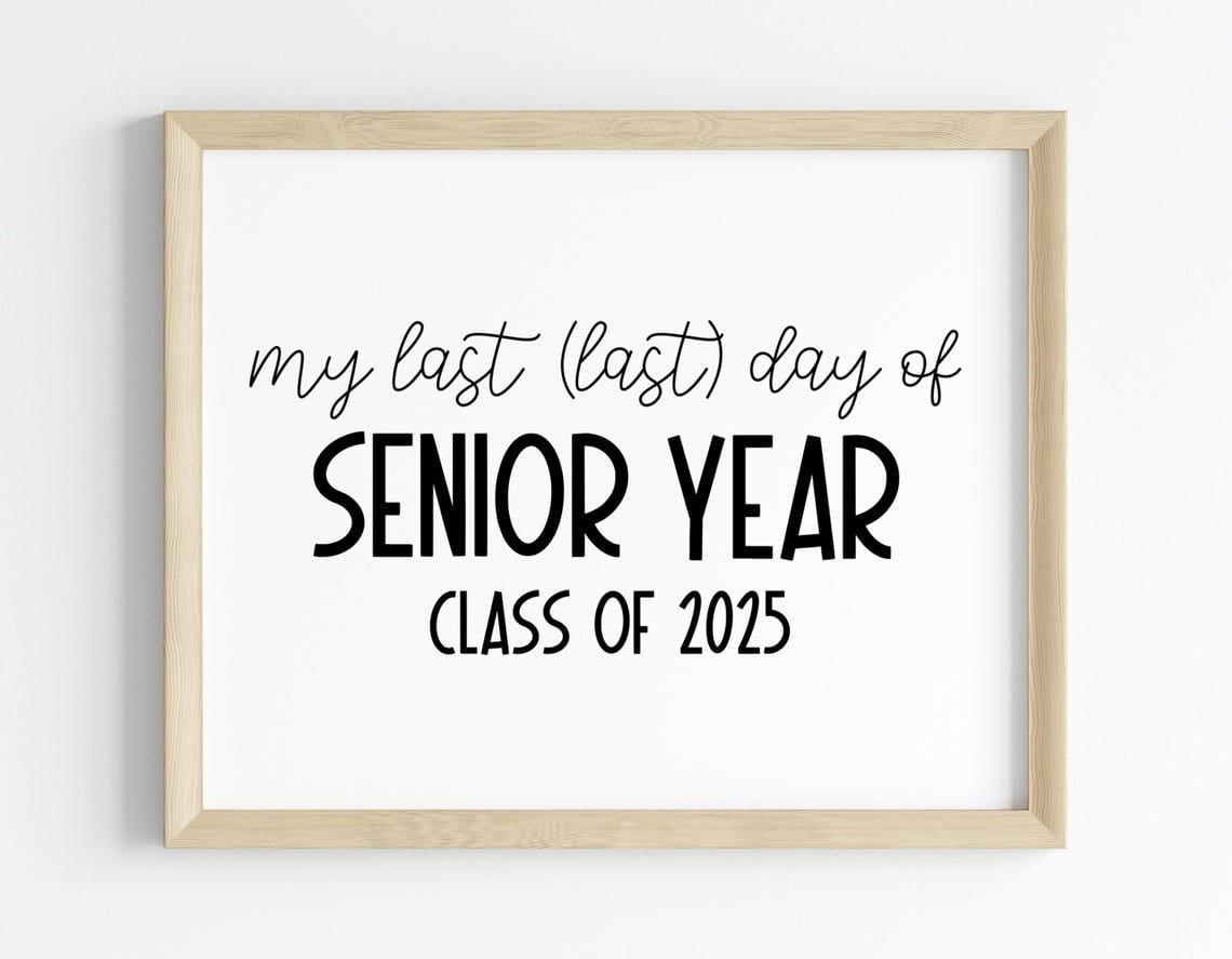 Last Day Of Senior Year Class Of 2025, Last Last Day Of 12Th Grade Sign ...
