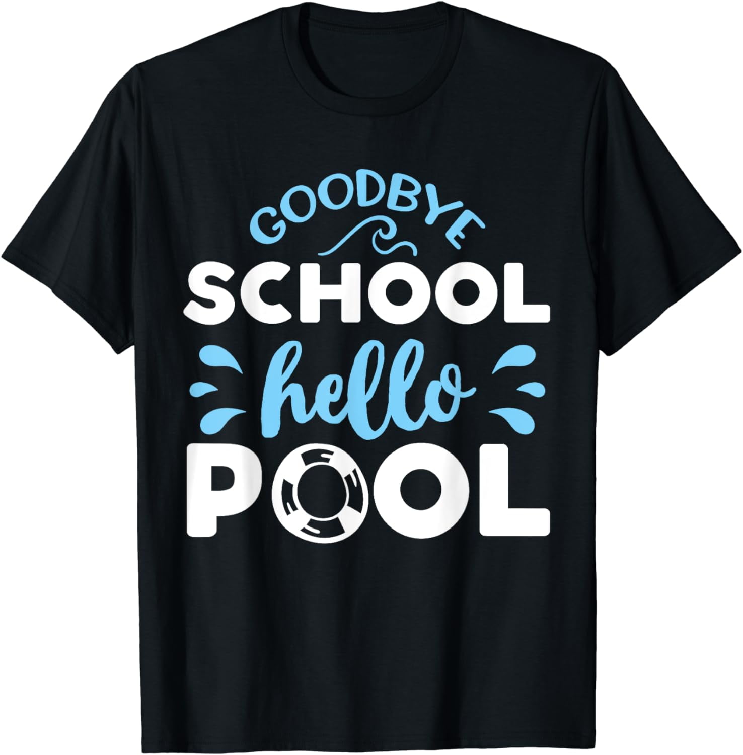 Last Day of School: Goodbye School Hello Pool T-Shirt - Walmart.com