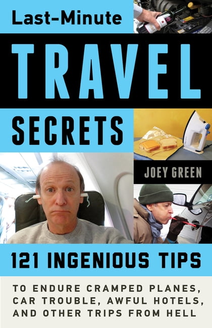 Last-Minute Travel Secrets : 121 Ingenious Tips to Endure Cramped ...