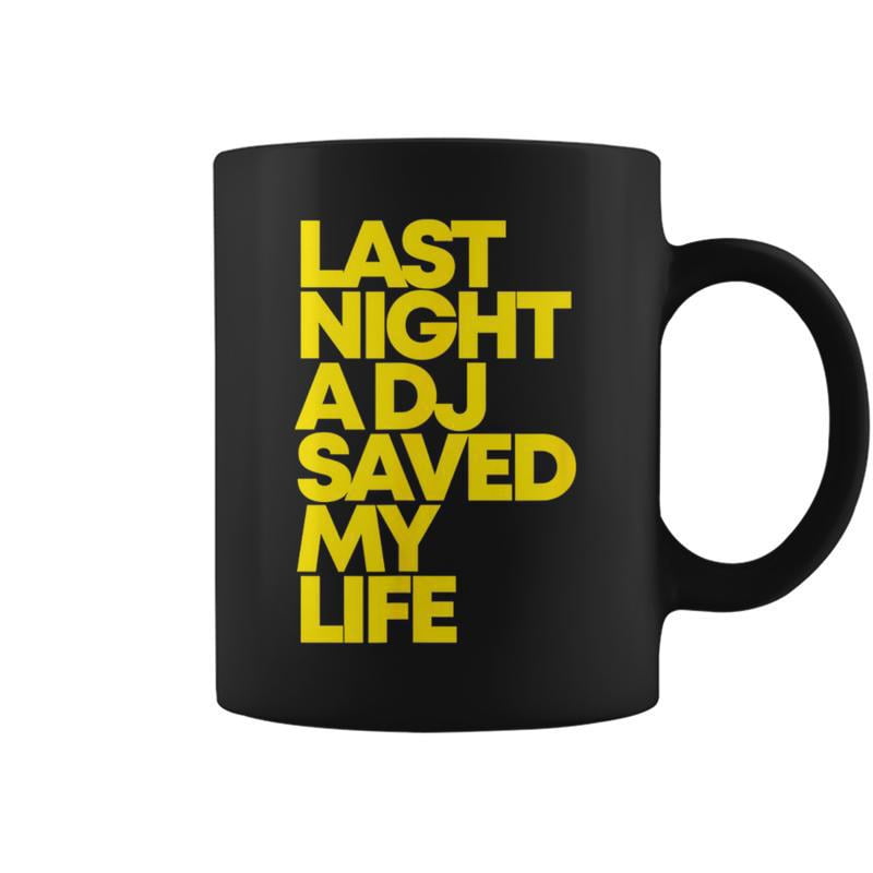 Last Night A Dj Saved My Life Music Dance Coffee Mugs - Walmart.com