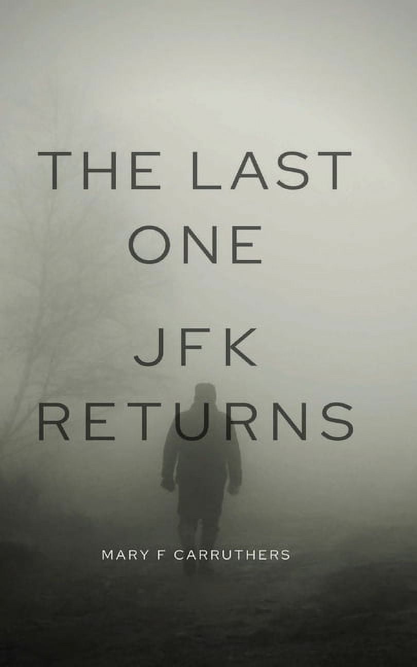Last One The Last One: JFK Returns, Book 1, (Paperback) - Walmart.com