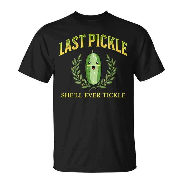 Last Pickle She'll Ever Tickle T-Shirt – Bachelorette Party Shirt ...