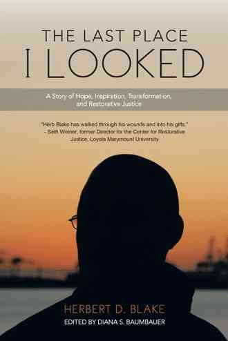 The Last Place I Looked: A Story of Hope, Inspiration, Transformation ...