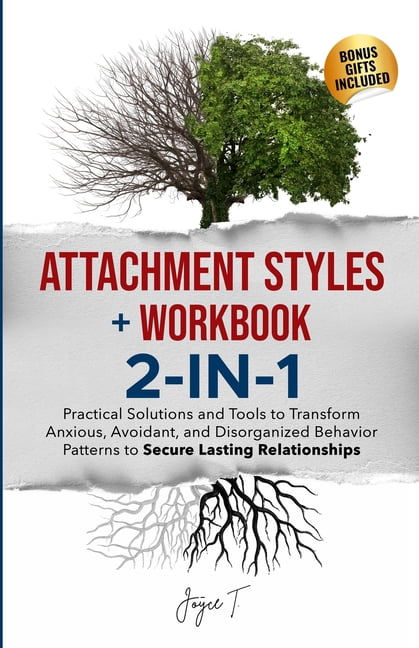 Lasting Relationships Attachment Styles + Workbook 2-IN-1: Practical Solutions and Tools to ...