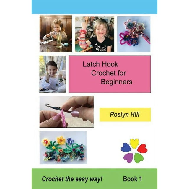 Latch Hook Crochet: Latch Hook Crochet for Beginners: Crochet the Easy ...