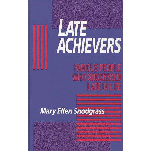 Late Achievers : Famous People Who Succeeded Late in Life (Paperback ...
