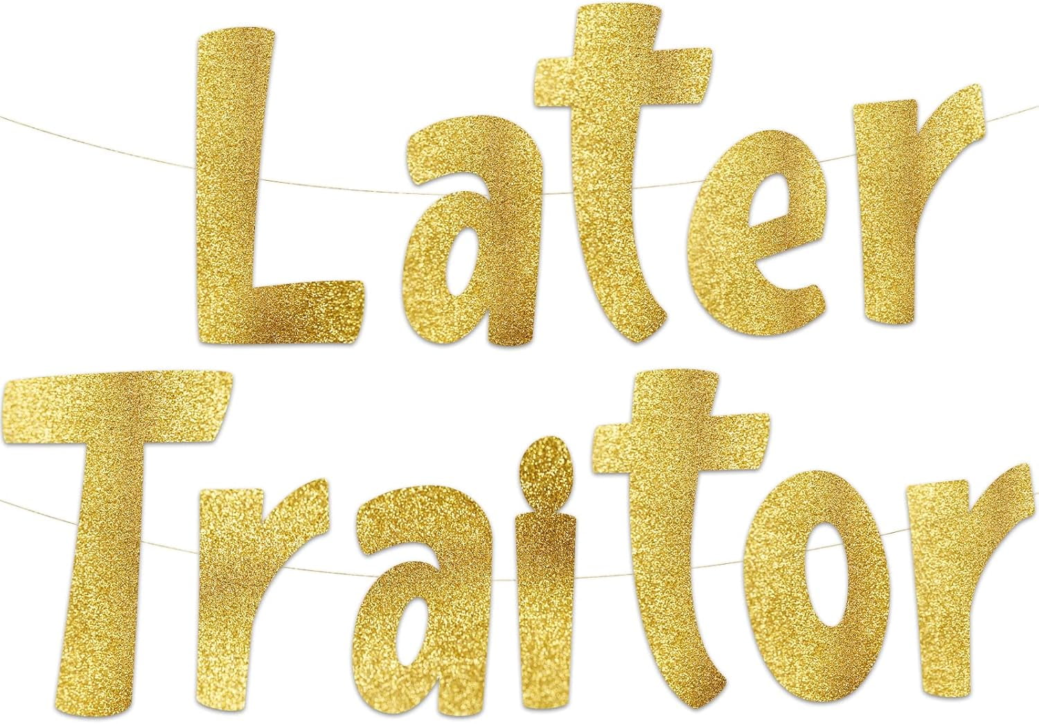 Later Traitor Gold Glitter Banner - Funny Farewell Party Decorations ...