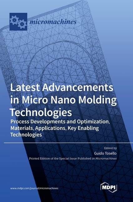 Latest Advancements in Micro Nano Molding Technologies: Process ...