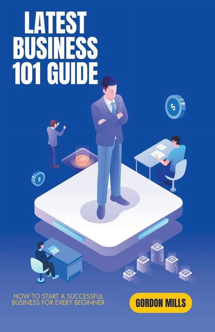 Latest Business 101 Guide: How to Start a Successful Business for Every ...