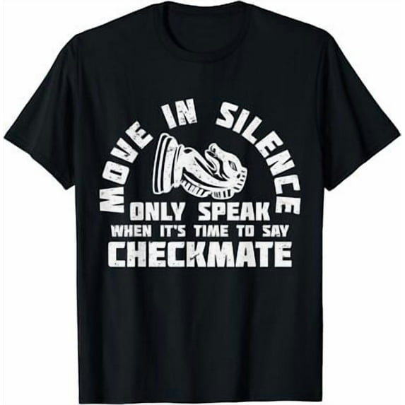 Latimore Move In Silence Only Speak When It'S Time To Say Checkmate T-Shirt All Size S-5Xl ...