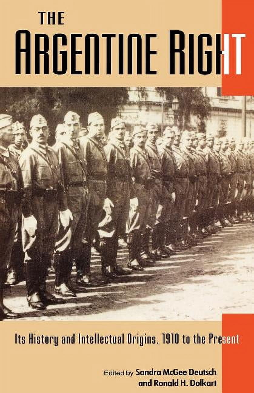 Latin American Silhouettes: The Argentine Right : Its History and ...
