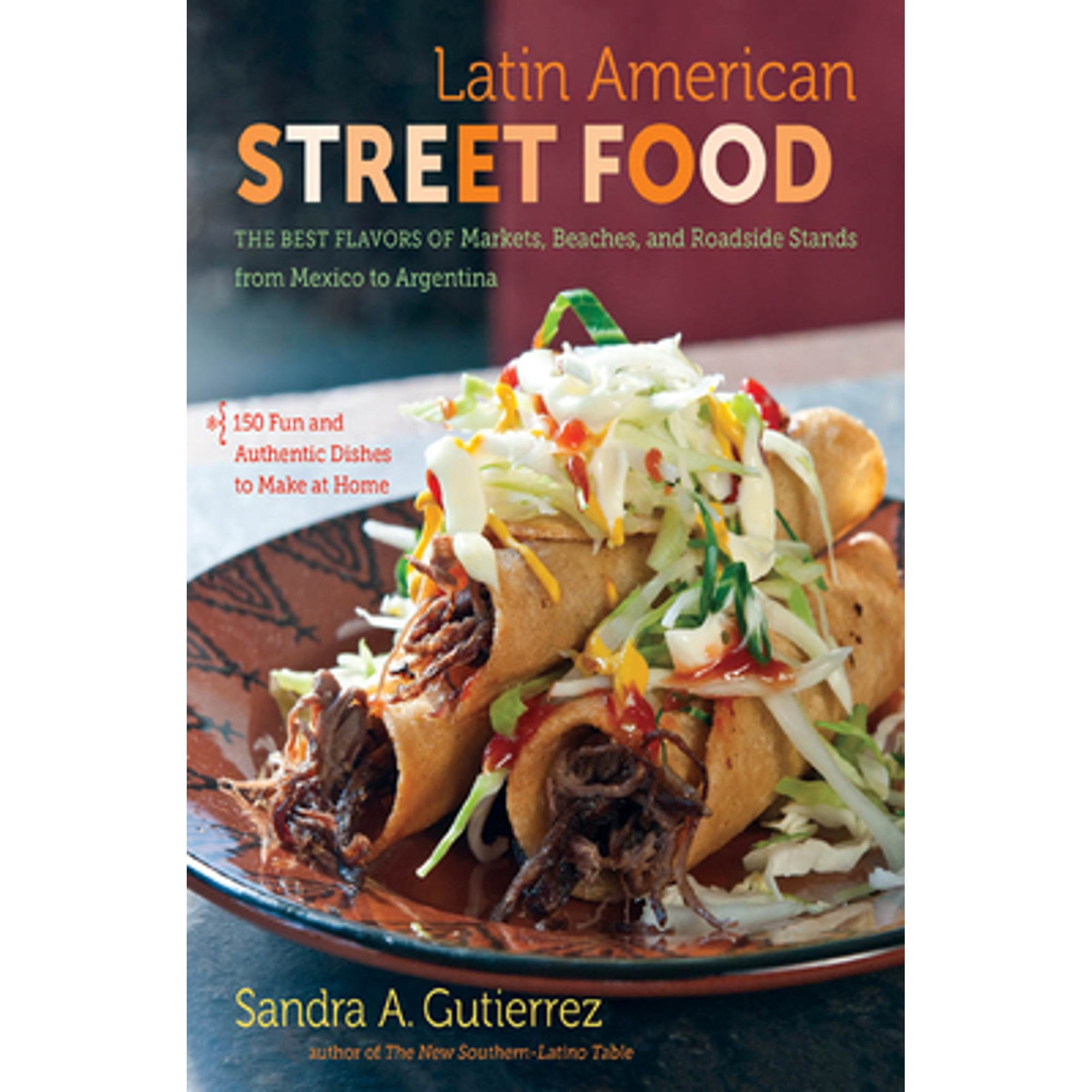 Pre-Owned Latin American Street Food: The Best Flavors of Markets ...