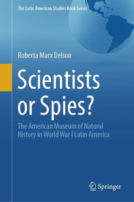 Latin American Studies Book Scientists or Spies?: The American Museum ...