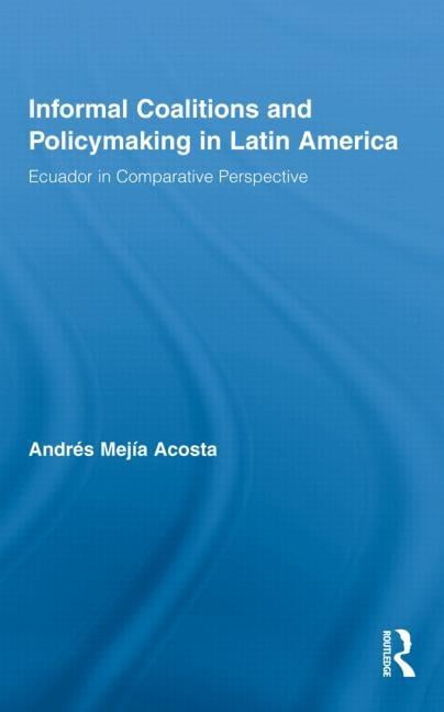 Latin American Studies Informal Coalitions and Policymaking in Latin ...
