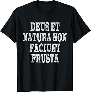 Latin Language Phrase God and Nature do Nothing in Vain T-Shirt ...